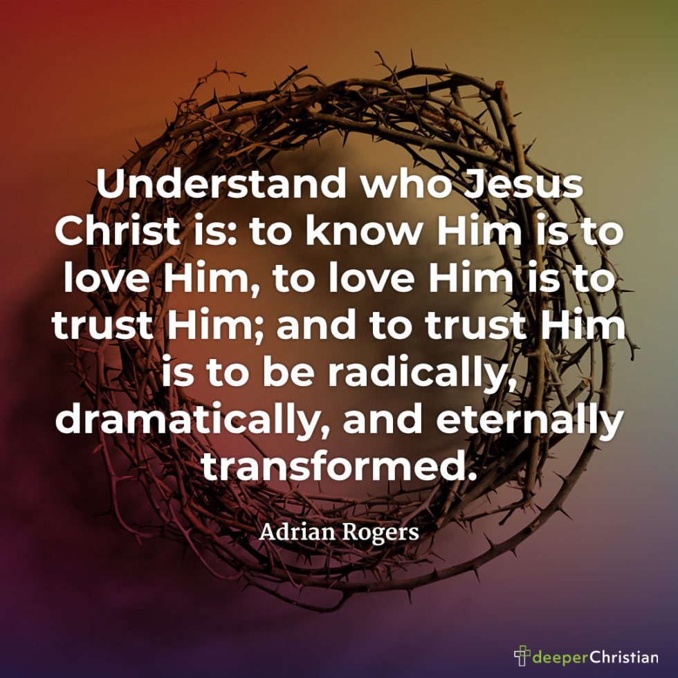 Understand Who Jesus Is – Adrian Rogers | Deeper Christian Quotes