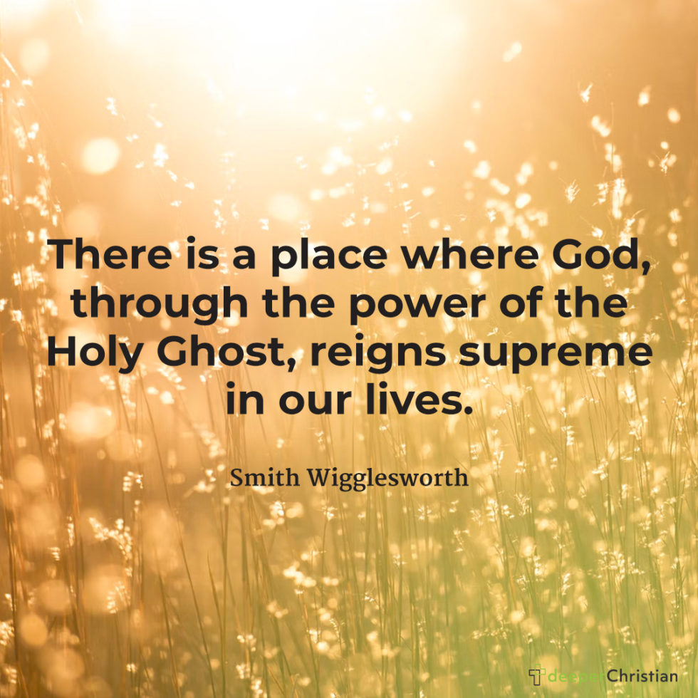 God reigns supreme in our lives – Smith Wigglesworth | Deeper Christian ...