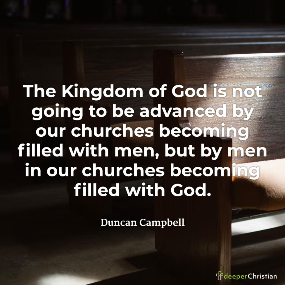 Churches filled with God – Duncan Campbell | Deeper Christian Quotes