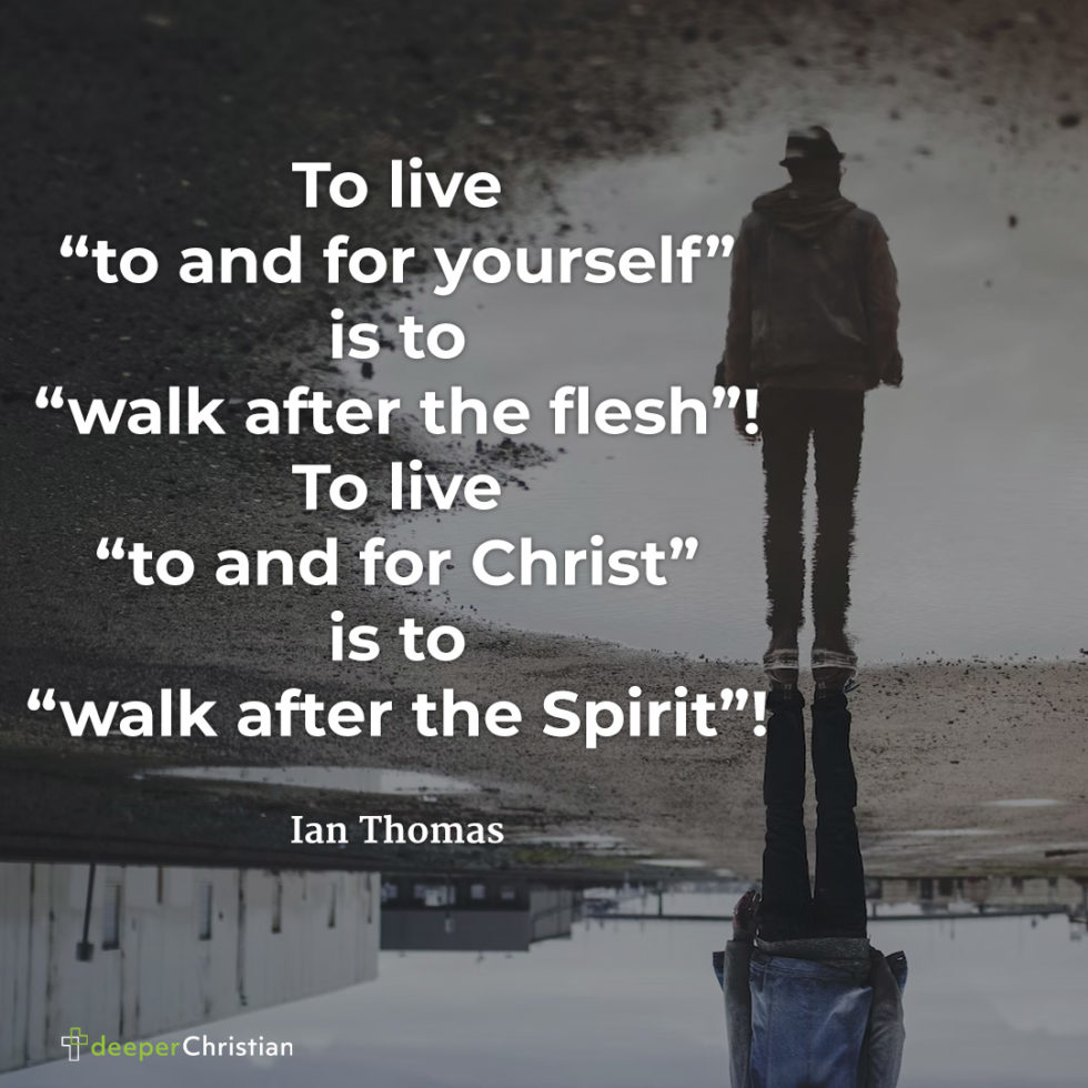 Living for self or for Christ? – Ian Thomas | Deeper Christian Quotes