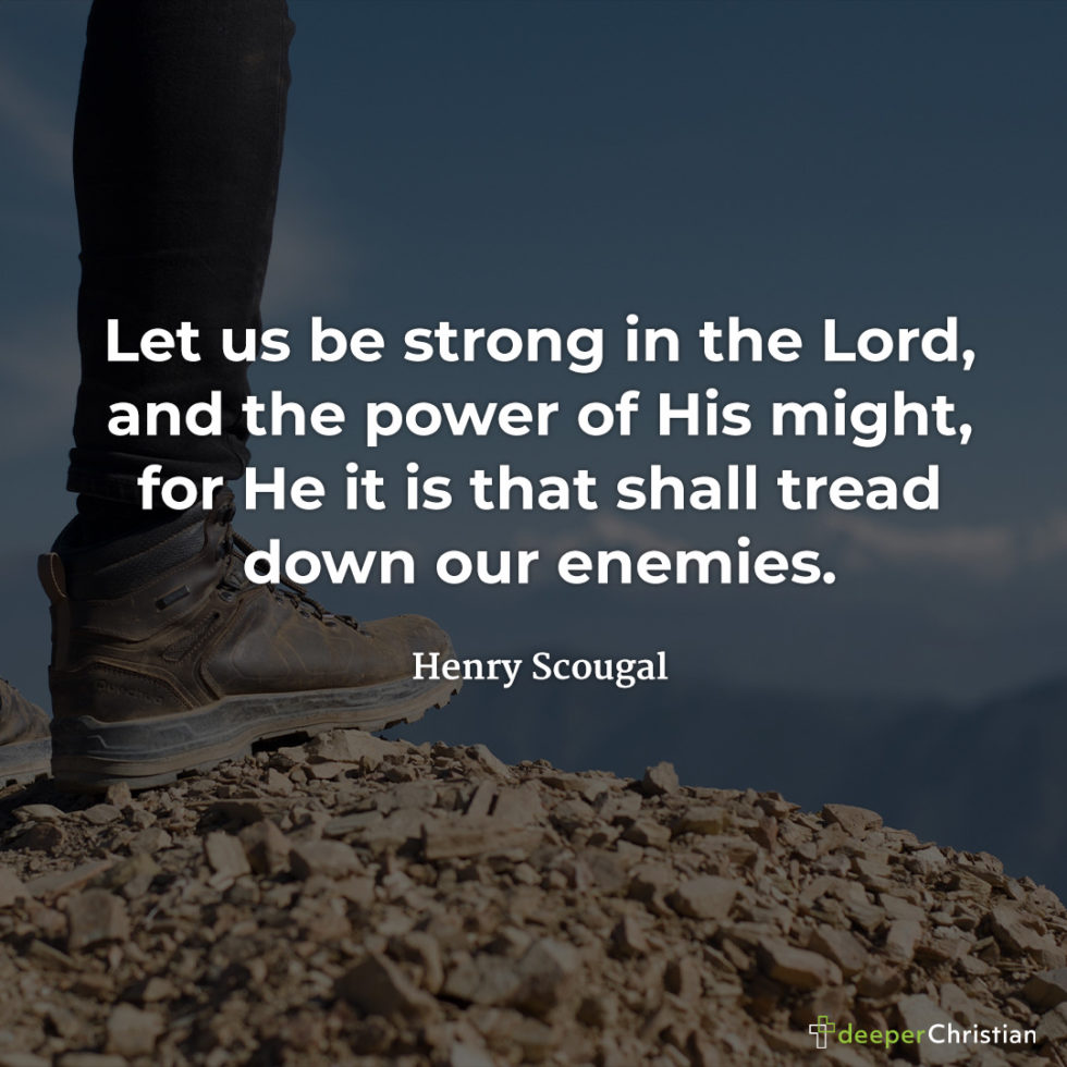 Strong in the Lord – Henry Scougal | Deeper Christian Quotes