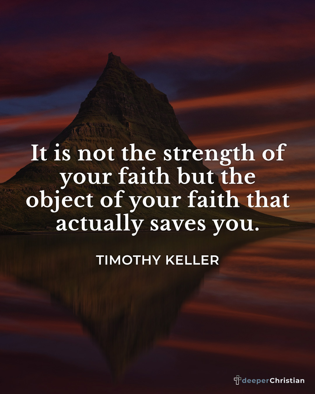 Object of your faith – Timothy Keller | Deeper Christian Quotes